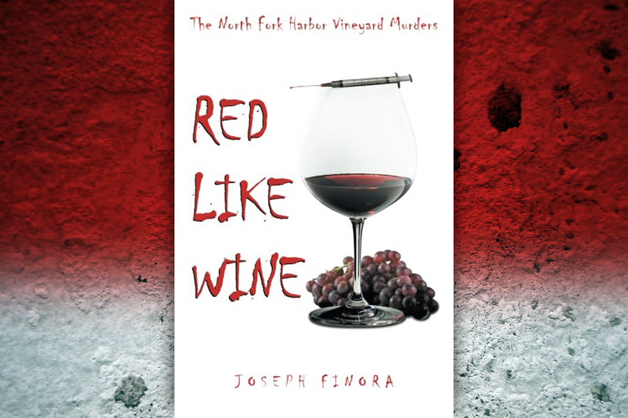 Red Like Wine by Joseph Finora: A North Fork Tale of Blood and Wine ...